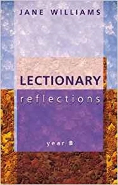 LECTIONARY REFLECTIONS: YEAR B by Dr Jane Williams (English) Paperback ...