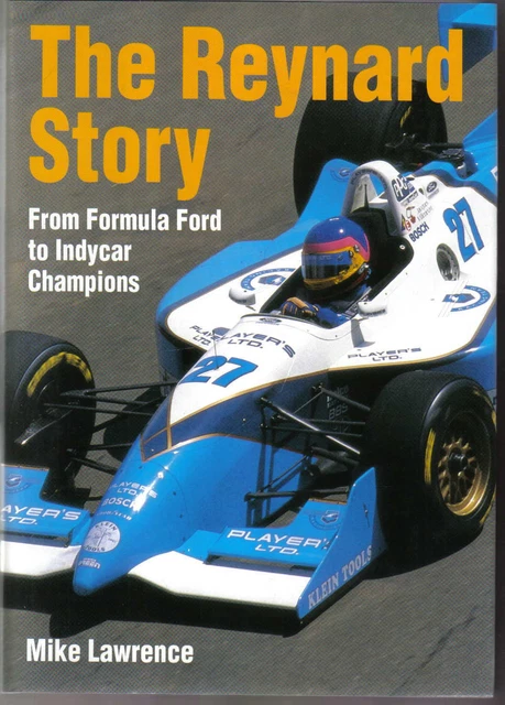 REYNARD STORY FROM Formula Ford to Indycar Champions by M Lawrence Pub ...