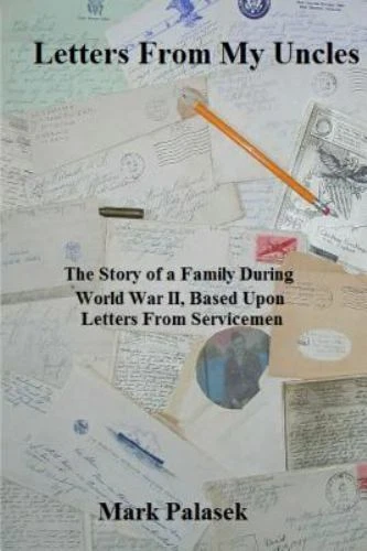 LETTERS FROM MY Uncles: The Story of a Family During World War II ...