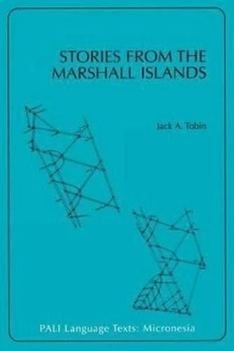 JACK A. TOBIN Stories from the Marshall Islands (Poche) PALI Language ...