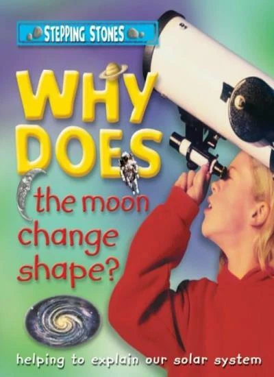 WHY DOES THE Moon Change Shape? (Stepping Stones)-Helen Orme ...