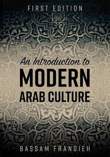 AN INTRODUCTION TO Modern Arab Culture by Bassam Frangieh (English ...