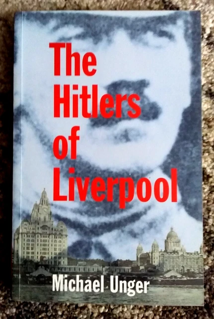 THE HITLERS OF Liverpool Michael Unger The Bluecoat Press Paperback EUR ...