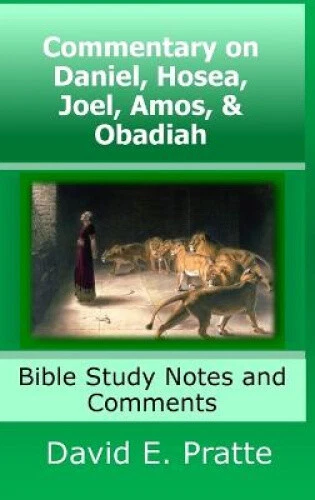 COMMENTARY ON DANIEL, Hosea, Joel, Amos, & Obadiah: Bible Study Notes ...