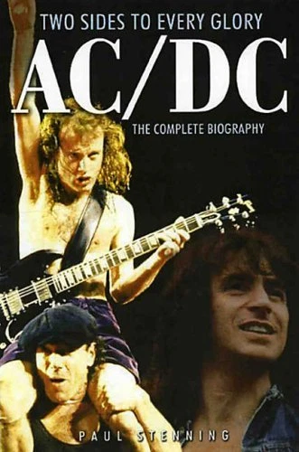 AC/DC: TWO SIDES TO EVERY GLORY : The Complete Biography-Paul Stenning ...