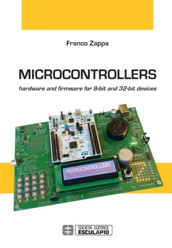 MICROCONTROLLERS: HARDWARE AND Firmware for 8-Bit and 32-Bit Devices ...