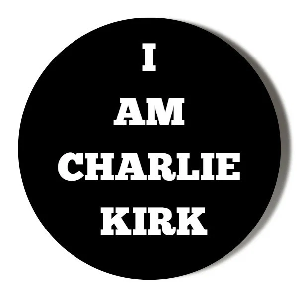 I AM CHARLIE Kirk - Bold Text - Extra Large 77mm Badge £2.00 - PicClick UK