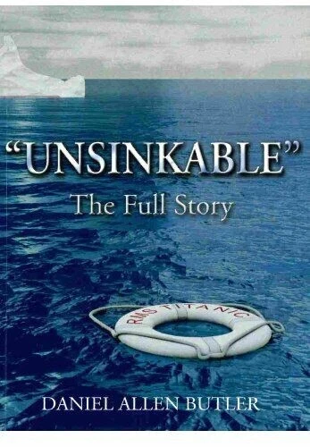 &UNSINKABLE&/ THE FULL Story of RMS Titanic/ Daniel Allen Butler ...