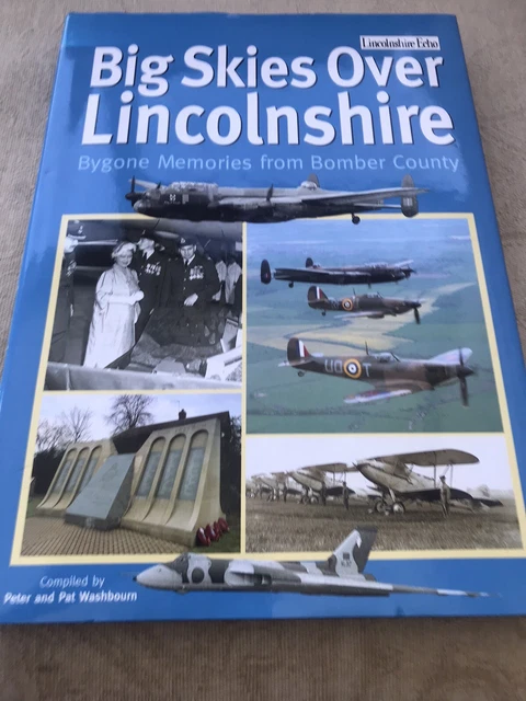 BIG SKIES OVER Lincolnshire Bygone Memories from Bomber County HB Book ...