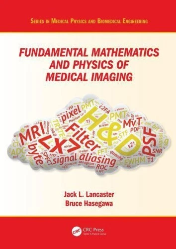 FUNDAMENTAL MATHEMATICS AND Physics of Medical Imaging (Series in ...