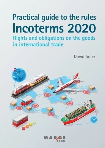 DAVID SOLER GARCIA Practical guide to the Incoterms 2020 rules (Poche ...