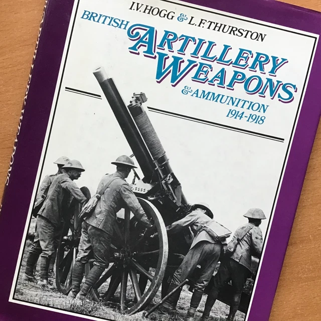 BRITISH ARTILLERY WEAPONS & AMMUNITION 1914-1918. WWI Military History ...