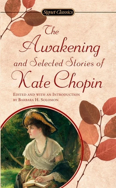 THE AWAKENING: AND Selected Stories of Kate Chopin by Kate Chopin ...