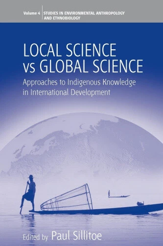 LOCAL SCIENCE VS Global Science: Approaches to Indigenous Knowledge in ...