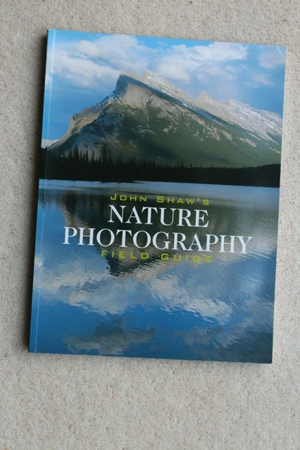 JOHN SHAW'S NATURE Photography Field Guide lots of handy information ...
