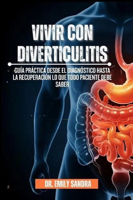 VIVIR CON DIVERTICULITIS: Gu?a pr?ctica desde el diagn?stico hasta la ...