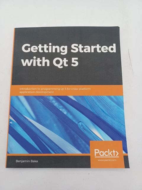 GETTING STARTED WITH Qt 5 : Introduction to Programming Qt 5 for Cross ...