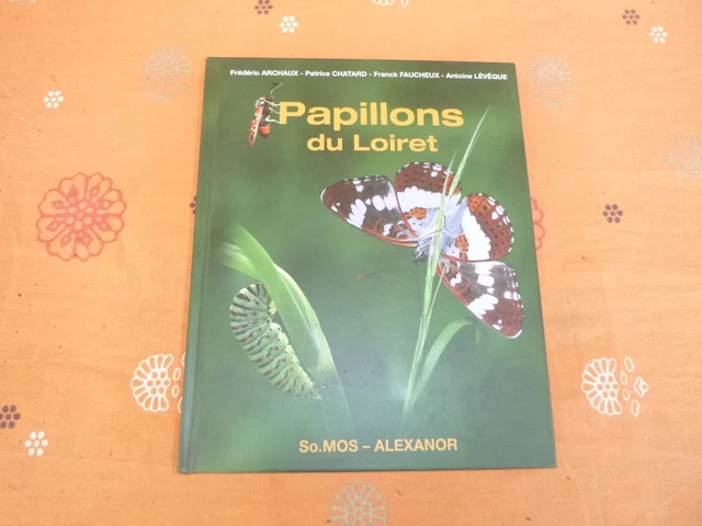 PIERRE ARCHAUX / Antoine Leveque Les Papillons Du Loiret Somos Alexanor ...