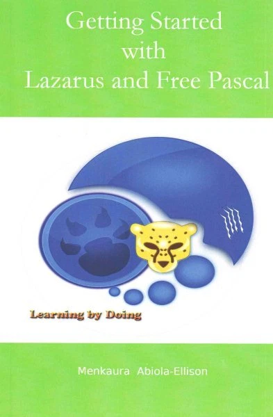 GETTING STARTED WITH Lazarus and Free Pascal : Learning by Doing ...