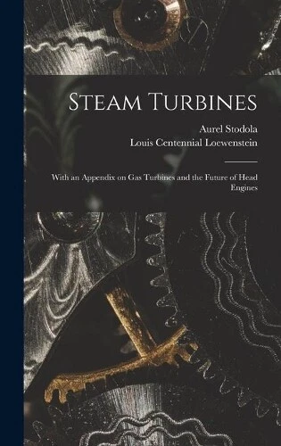 AUREL 1859-1942 STODOLA Louis Centennial 1876 Steam Turbines (Gebundene ...