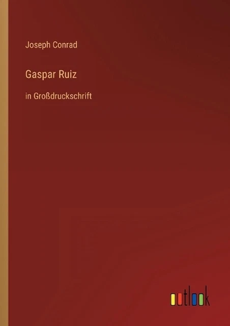 GASPAR RUIZ: IN Grossdruckschrift by Joseph Conrad Paperback Book EUR ...