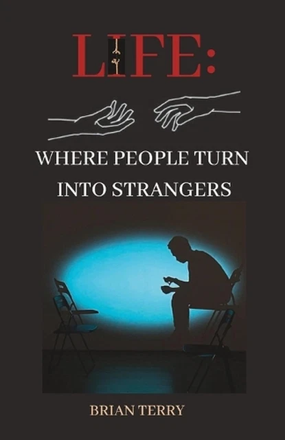 LIFE: WHERE PEOPLE Turn Into Strangers by Brian Terry Paperback Book ...