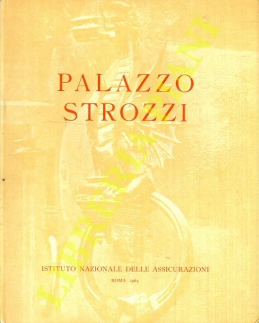 PAMPALONI GUIDO - Palazzo Strozzi. Il restauro dell'edificio di Gino ...