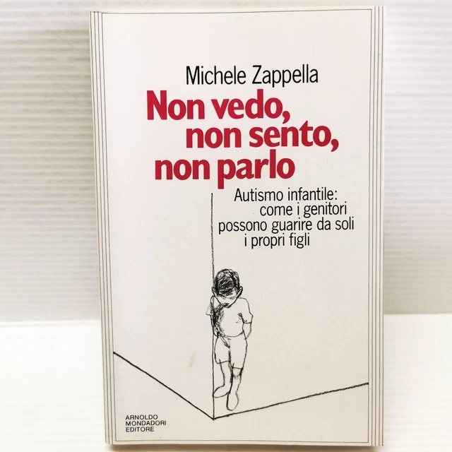NON VEDO,NON SENTO, non parlo.Autismo infantile,guarire i figli/Michele ...