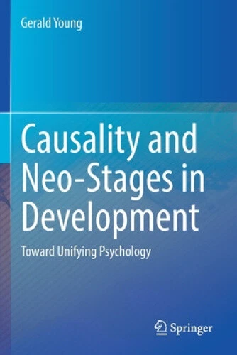 CAUSALITY AND NEO-STAGES in Development: Toward Unifying Psychology ... CAUSALITY AND NEO-STAGES in Development: Toward Unifying Psychology ...
