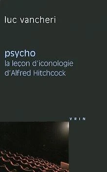 PSYCHO. LA LEÇON d'iconologie d'Alfred Hitchcock de L... | Livre | état ...