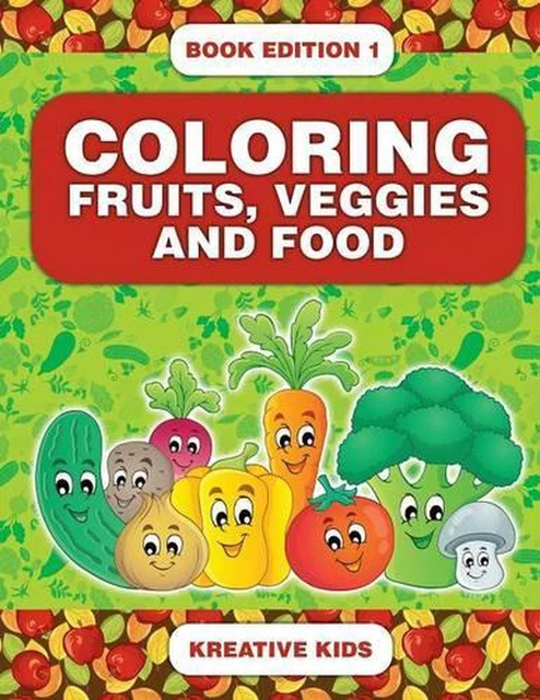COLORING FRUITS, VEGGIES and Food Book Edition 1 by Kreative Kids ...
