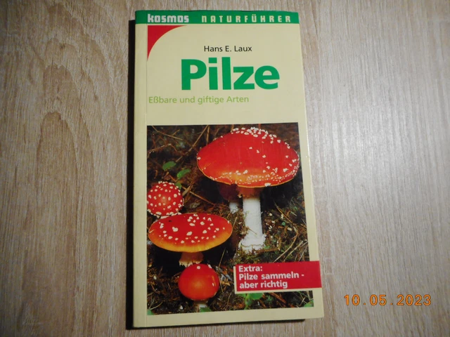 KOSMOS NATURFÜHRER: PILZE richtig sammeln Eßbare und giftige Arten Hans ...