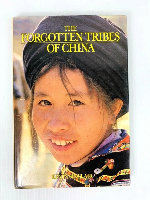 THE FORGOTTEN TRIBES of China by Kevin Sinclair (HC DJ 1987 ...