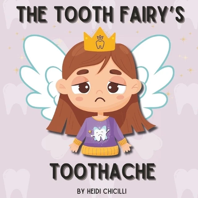 THE TOOTH FAIRY'S Toothache by Heidi Chicilli Paperback Book EUR 22,36 ...