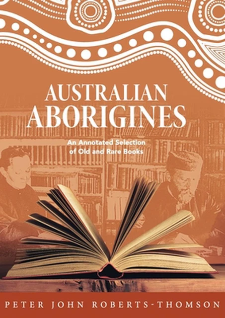 AUSTRALIAN ABORIGINES: AN Annotated Selection of Old and Rare Books by ...