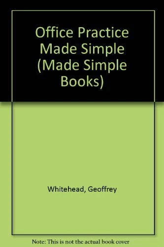 OFFICE PRACTICE MADE Simple (Made Simple Books)-Geoffrey Whitehead ...