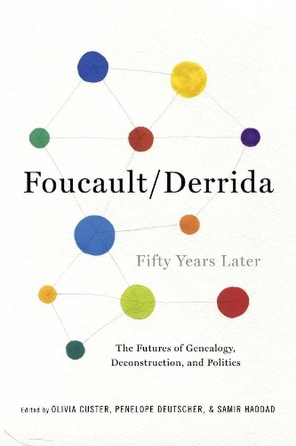 FOUCAULT/DERRIDA FIFTY YEARS Later: The Futures of Genealogy ...