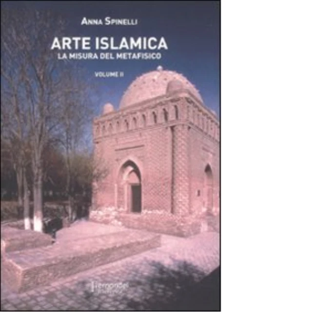 ARTE ISLAMICA. LA misura del metafisico vol.2 di Anna Spinelli - 2022 ...