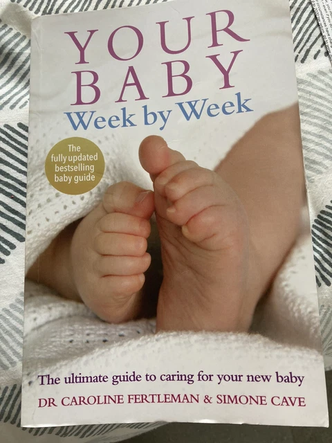 YOUR BABY WEEK By Week: The ultimate guide to caring for your new baby ...
