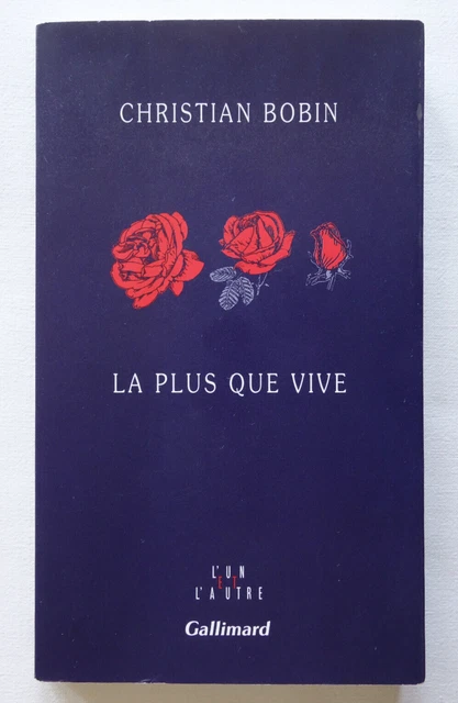 LA PLUS QUE vive - Christian Bobin - Gallimard 1996 TBE EUR 11,90 ...