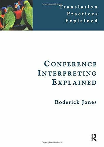 CONFERENCE INTERPRETING EXPLAINED (Translation Practices Explained ...