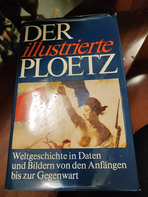 DER ILLUSTRIERTE PLOETZ, Weltgeschichte in Daten und Bildern von den ...
