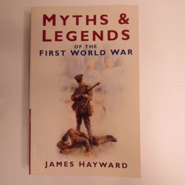 MYTHS & LEGENDS of the First World War by James Hayward. Paperback $8. ...