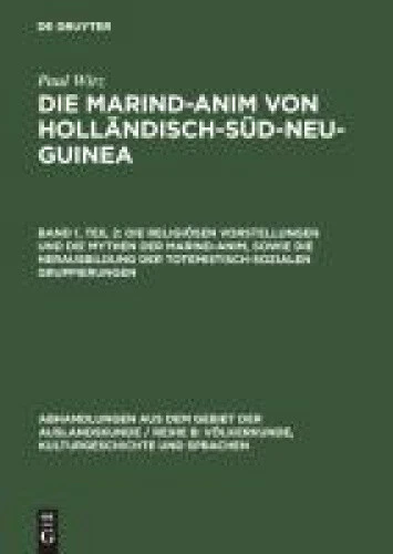 DIE RELIGIÖSEN VORSTELLUNGEN und die Mythen Der Marind-Anim, Sowie Die ...