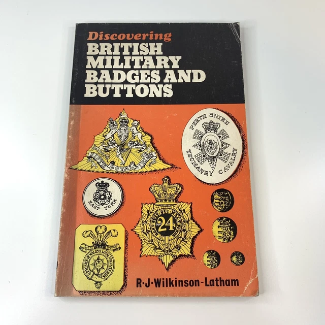 DISCOVERING BRITISH MILITARY Badges And Buttons R.J. Wilkinson-Latham ...
