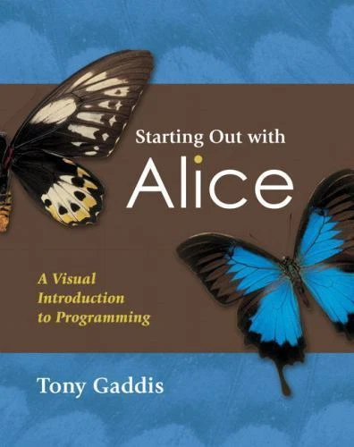 STARTING OUT WITH Alice : A Visual Introduction to Programming by Tony ...