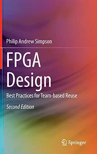 FPGA DESIGN: BEST Practices for Team-based Reuse. Simpson 9783319179230 New