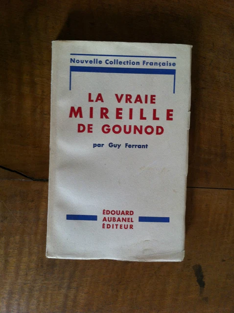 LA VRAIE MIREILLE de Gounod - Guy Ferrand - Eds. Aubanel - 1942 EUR 7 ...