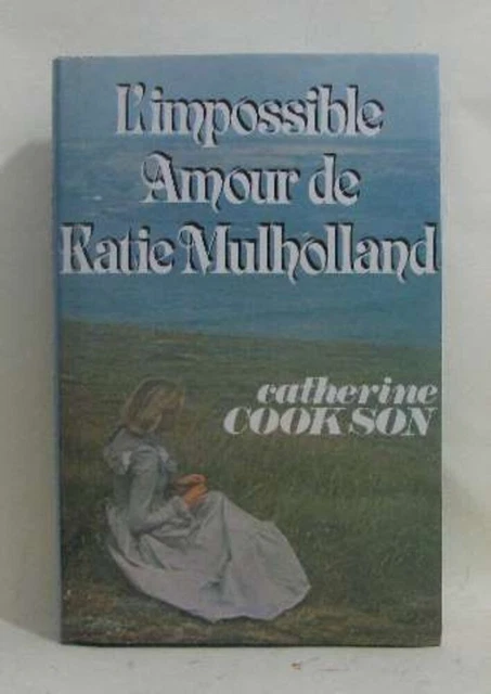 L'IMPOSSIBLE AMOUR DE katie mulholland | Cookson Catherine | Comme neuf ...