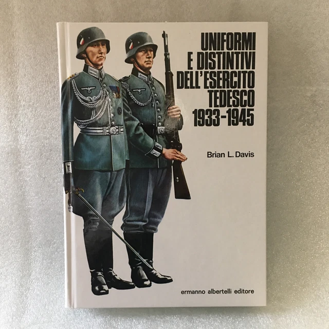 LIBRO UNIFORMI E Distintivi dell’Esercito Tedesco 1933-1945 di Brian L ...
